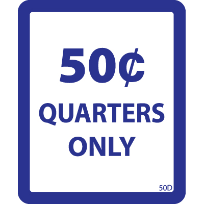 Coin Meter Price Decal, "$.50 QUARTERS ONLY", 1-3/4" x 2-1/8" Lexan ...